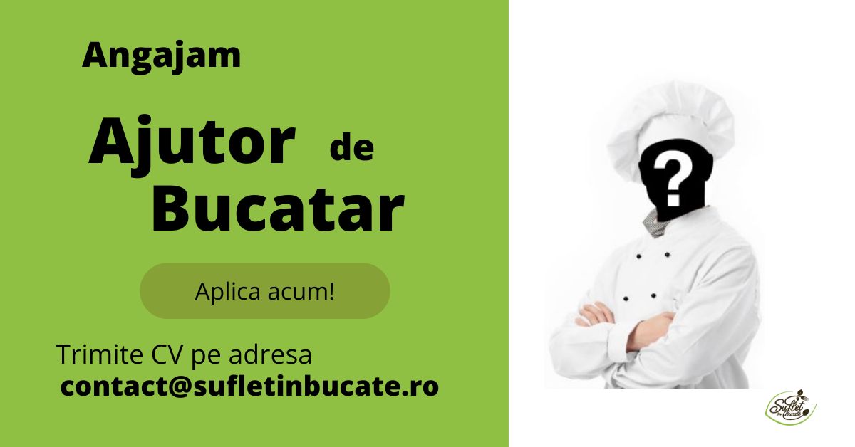 Angajam ajutor de bucatar - Suflet în bucate